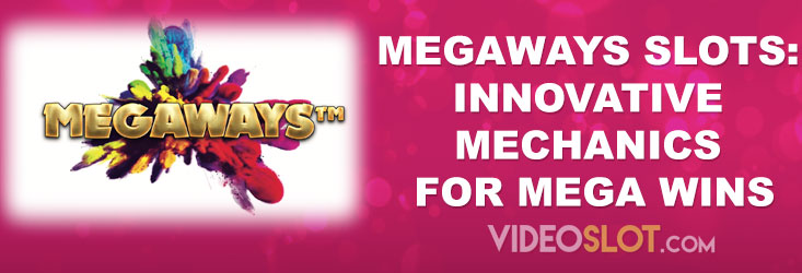 Megaways Slots: Innovative Mechanics for Mega Wins - VideoSlot.com
